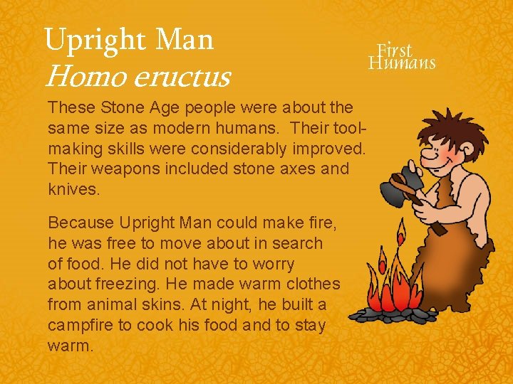The First Humans Hominids are the family of