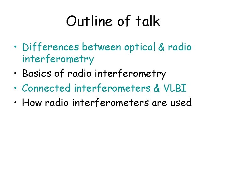 Radio Interferometry Jeff Kenney Outline of talk Differences