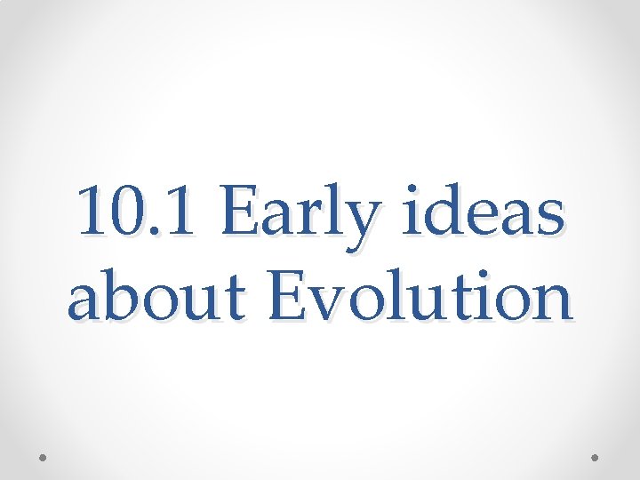 10 1 Early ideas about Evolution Evolution What
