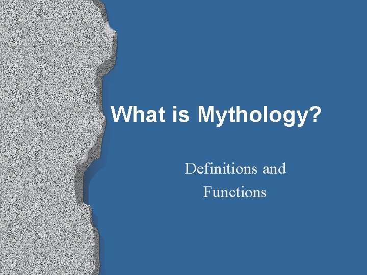 What is Mythology Definitions and Functions Have You