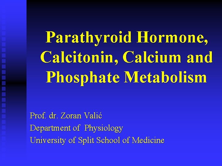 Parathyroid Hormone Calcitonin Calcium and Phosphate Metabolism Prof