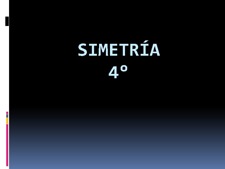 SIMETRA 4 Eje de Simetra Entenderemos como Eje