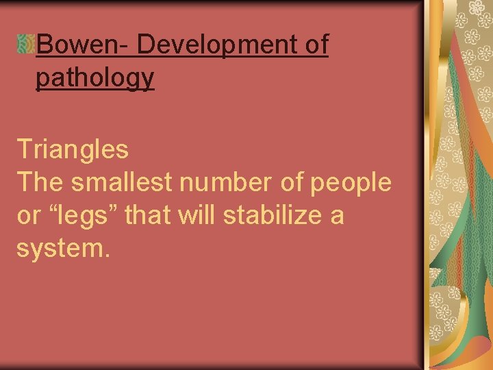 Bowen Outline Source of motivation Development of pathology