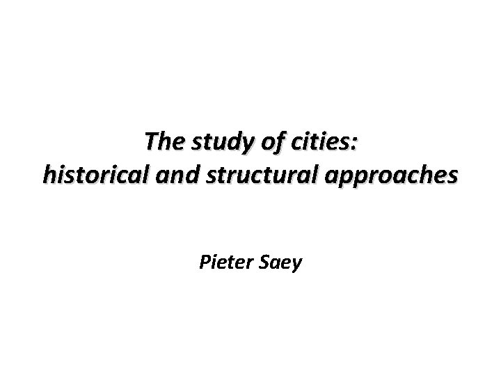The study of cities historical and structural approaches