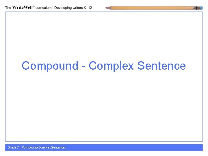 Compound Complex Sentence Grade 7 CompoundComplex Sentences What