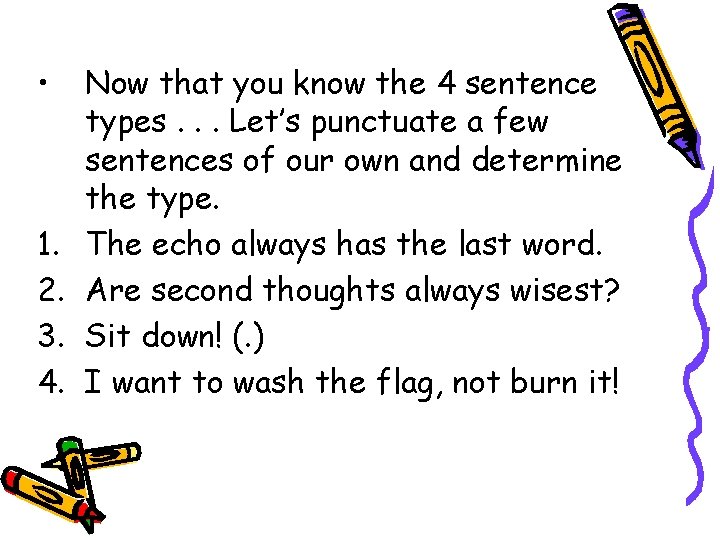 Classifying Sentences by Purpose Objective You will be