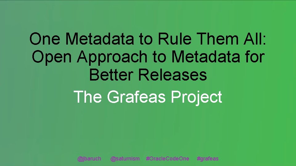 One Metadata to Rule Them All Open Approach