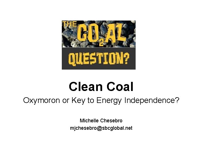 Clean Coal Oxymoron or Key to Energy Independence