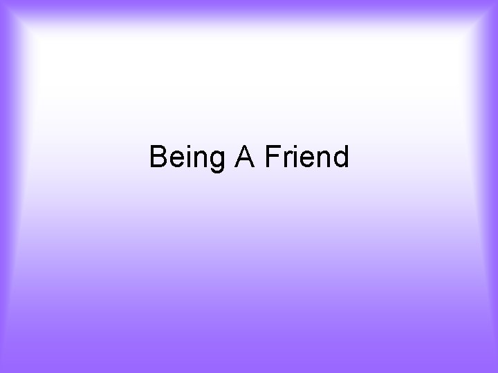 Being A Friend Recipe for a Good friend