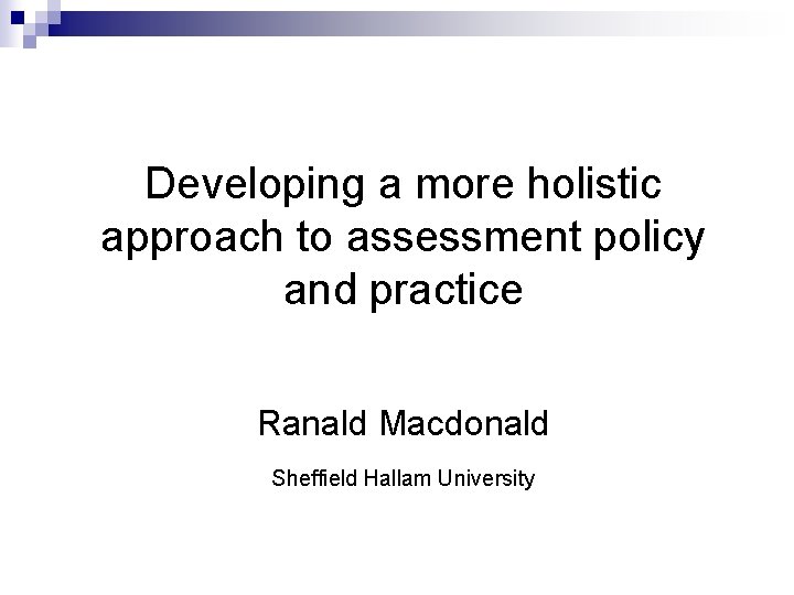 Developing a more holistic approach to assessment policy