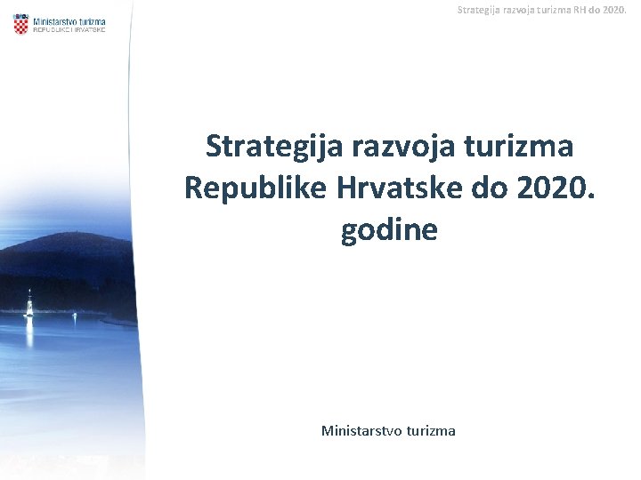 Strategija razvoja turizma RH do 2020 Strategija razvoja