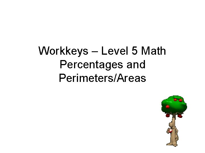 Workkeys Level 5 Math Percentages and PerimetersAreas How