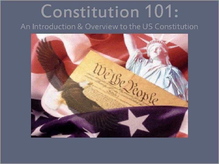 Constitution 101 An Introduction Overview to the US