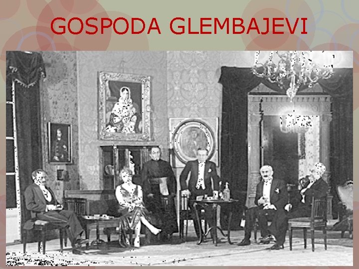GOSPODA GLEMBAJEVI iz dramskog ciklusa o Glembajevima trilogija