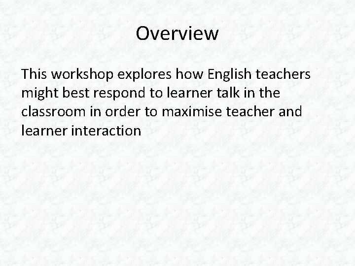 Responding to learner talk Barney Griffiths Language coach
