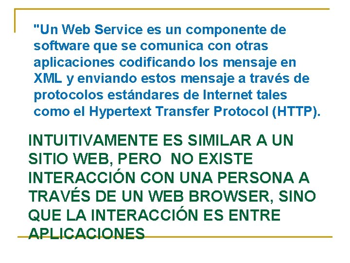Servicios Web Un Web Service es un componente