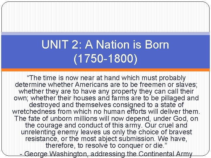 UNIT 2 A Nation is Born 1750 1800