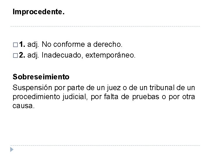 II IMPROCEDENCIA Y SOBRESEIMIENTO Improcedente 1 adj No