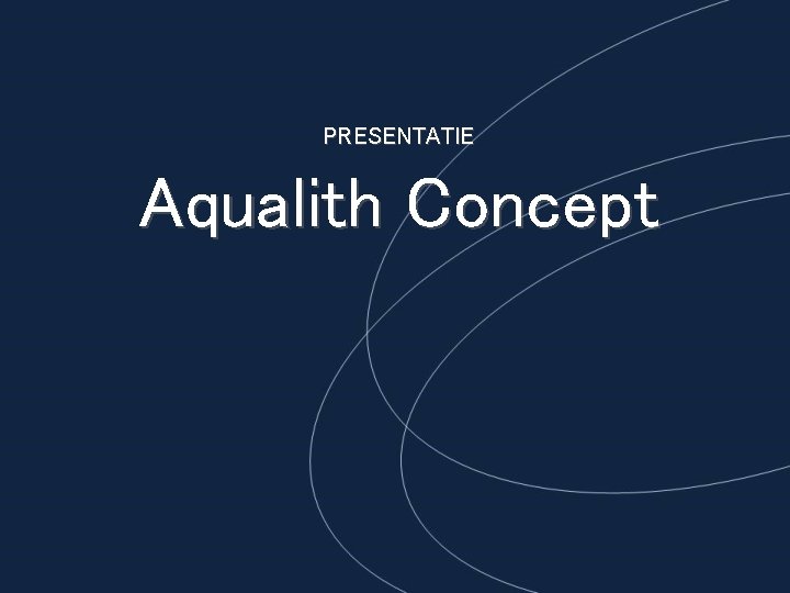 presentatie Aqualith Concept ONTWERP ONTWIKKELINGSFASE AGV INVEST AG
