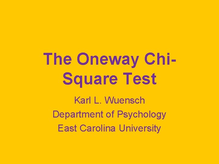 The Oneway Chi Square Test Karl L Wuensch