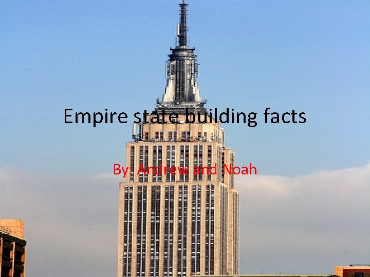 Empire state building facts By Andrew and Noah