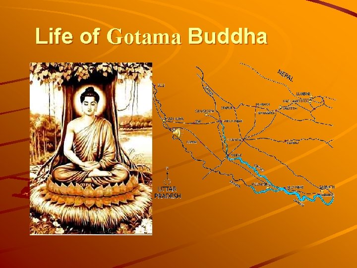 Life of Gotama Buddha GOTAMA BUDDHA A unique