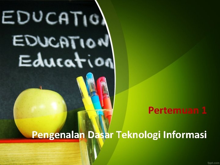 Pertemuan 1 Pengenalan Dasar Teknologi Informasi Pengenalan Teknologi