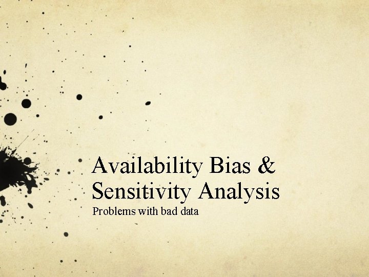 Availability Bias Sensitivity Analysis Problems with bad data