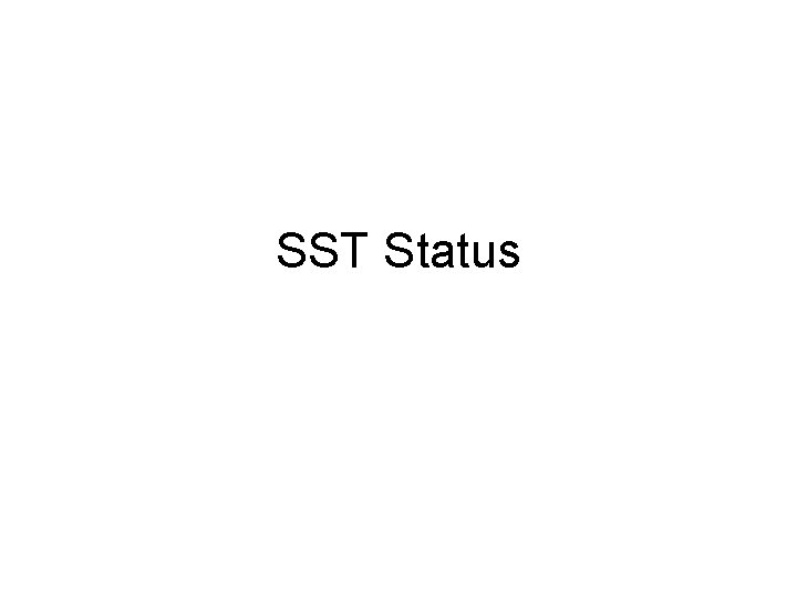 SST Status SST Status All SSTs are functioning