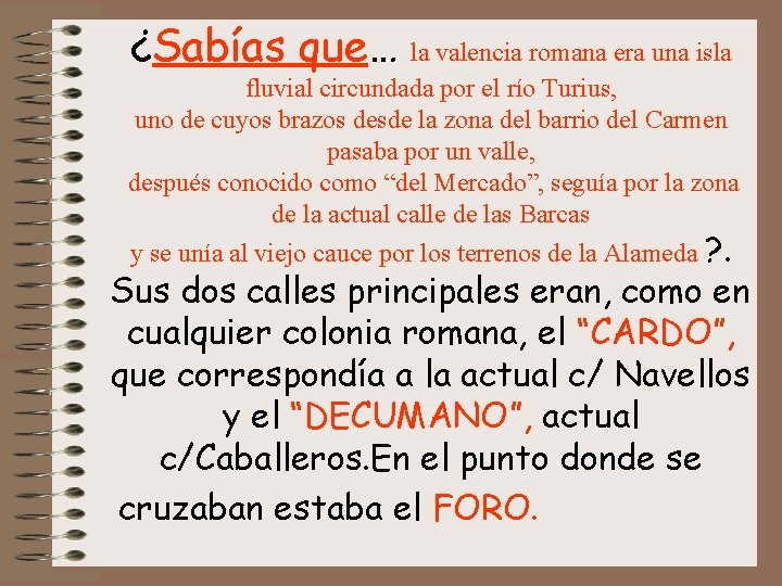 Curiosidades sobre Valencia Sabas que la valencia romana