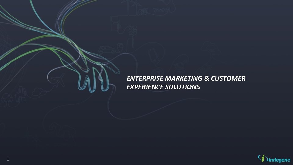 ENTERPRISE MARKETING CUSTOMER EXPERIENCE SOLUTIONS 1 EVOLVING COMMERCIAL