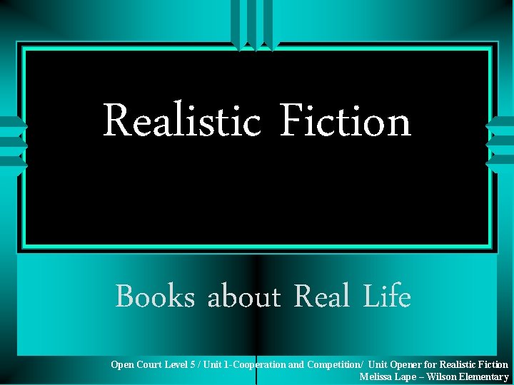 Realistic Fiction Books about Real Life Open Court