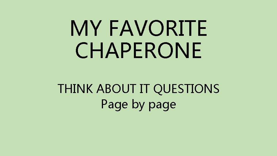 MY FAVORITE CHAPERONE THINK ABOUT IT QUESTIONS Page