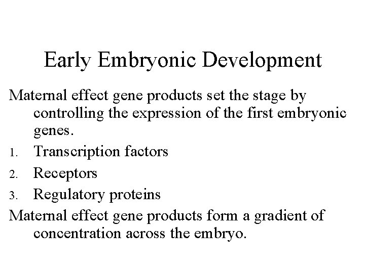 Early Embryonic Development Maternal effect gene products set