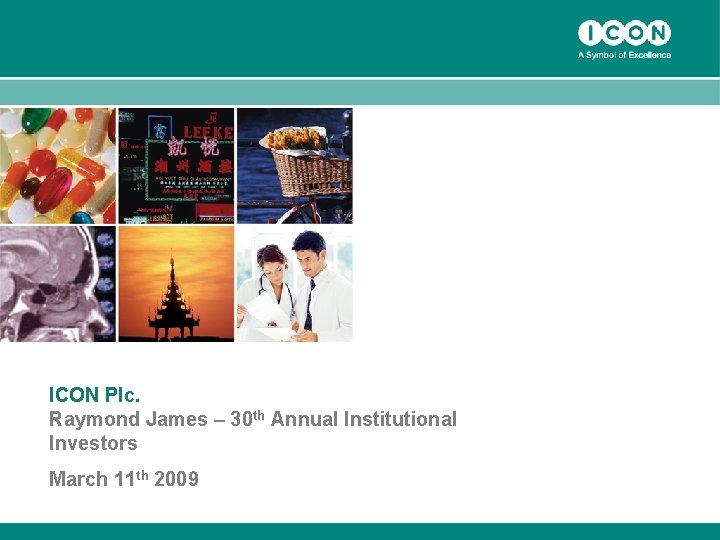 ICON Plc Raymond James 30 th Annual Institutional