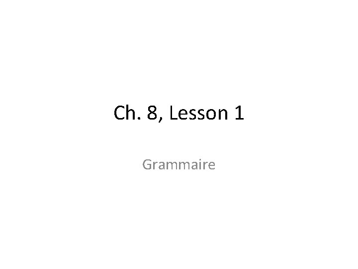 Ch 8 Lesson 1 Grammaire Paris au printemps