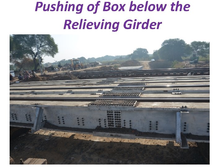Box pushing work under Relieving Girder at speed