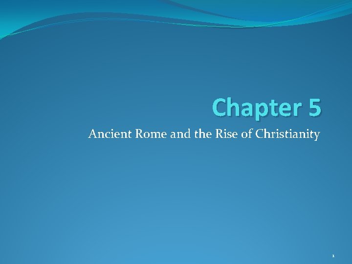 Chapter 5 Ancient Rome and the Rise of