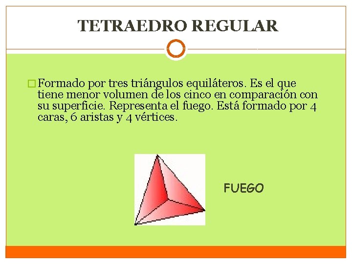 POLIEDROS REGULARES Se les conoce con el nombre
