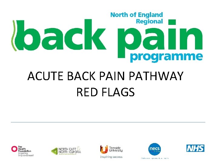 ACUTE BACK PAIN PATHWAY RED FLAGS Red flags