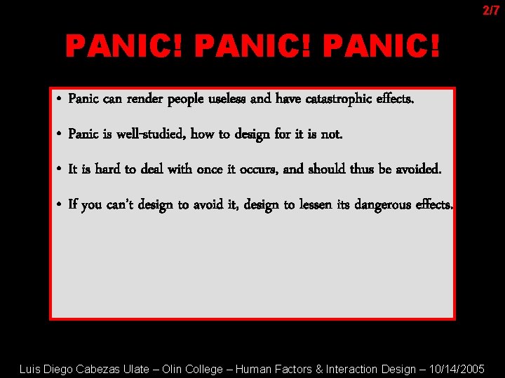 27 PANIC Panic can render people useless and