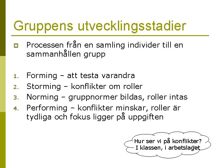 Samspel i grupp I LAU 380 Vt2011 Mette