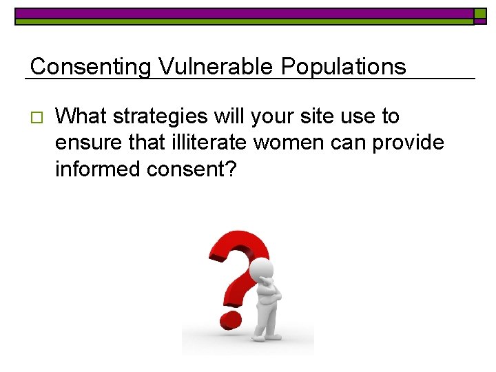 Informed Consent Types of Informed Consent o Screening