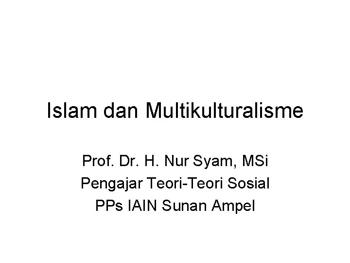 Islam dan Multikulturalisme Prof Dr H Nur Syam