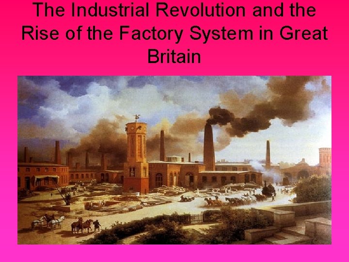 The Industrial Revolution and the Rise of the