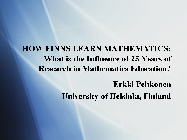 HOW FINNS LEARN MATHEMATICS What is the Influence