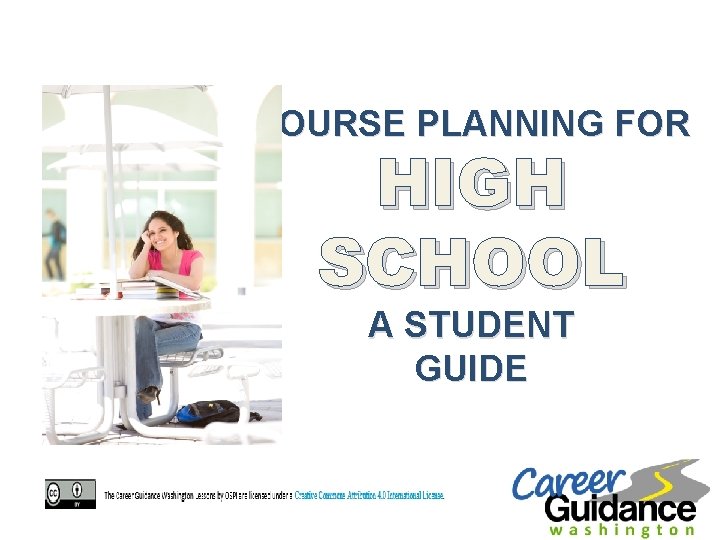 COURSE PLANNING FOR HIGH SCHOOL A STUDENT GUIDE