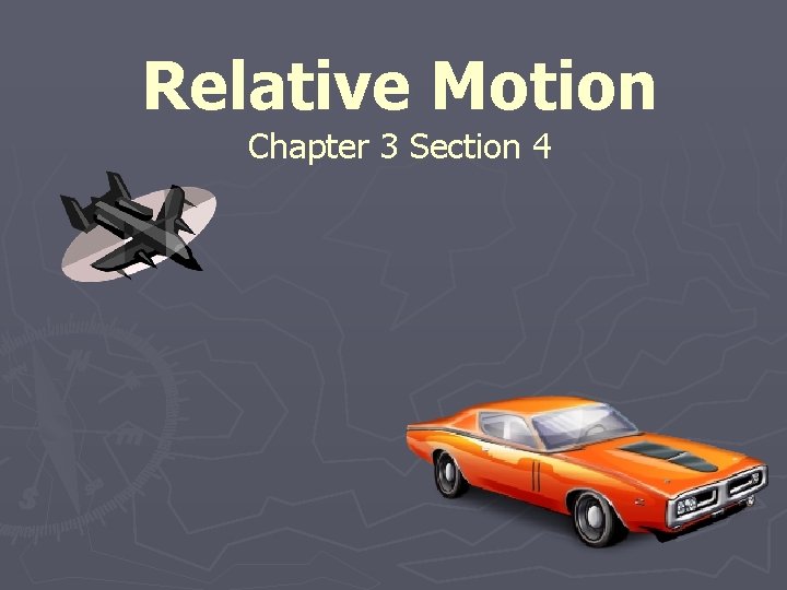 Relative Motion Chapter 3 Section 4 Frames of
