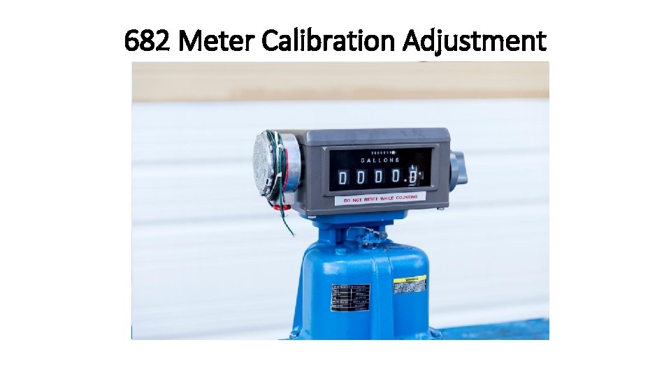 682 Meter Calibration Adjustment The method of proving