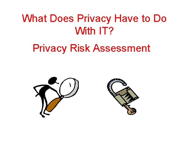 What Does Privacy Have to Do With IT